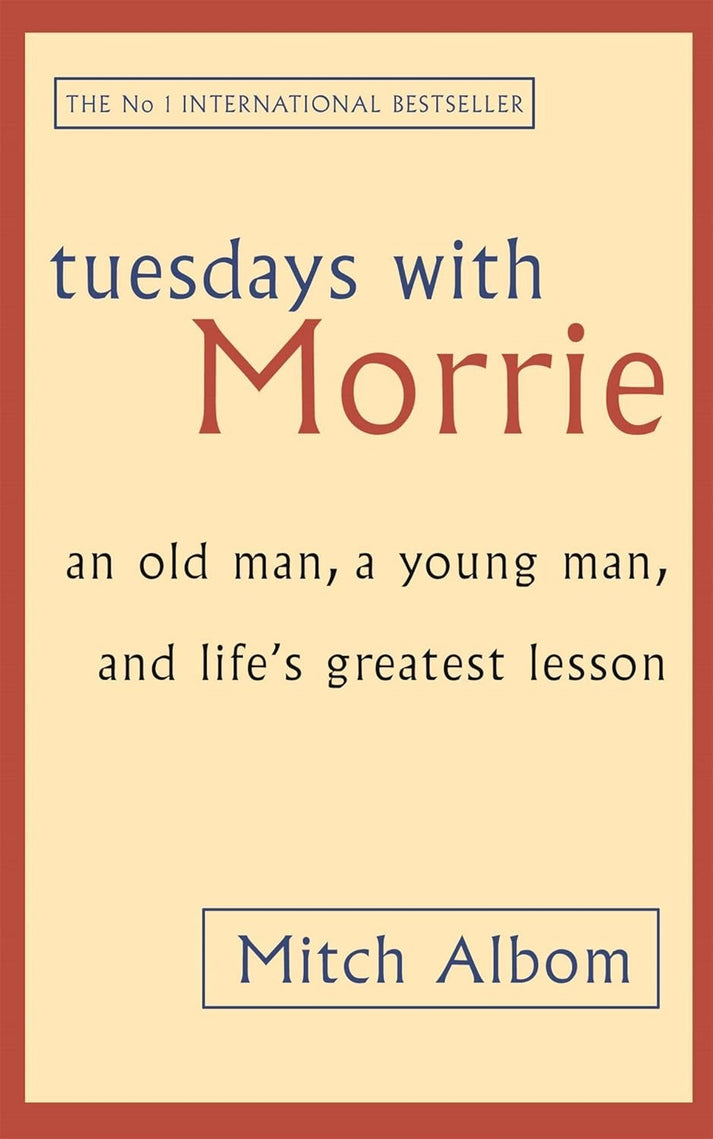 Tuesdays with Morrie by Mitch Albom – The Book Hive